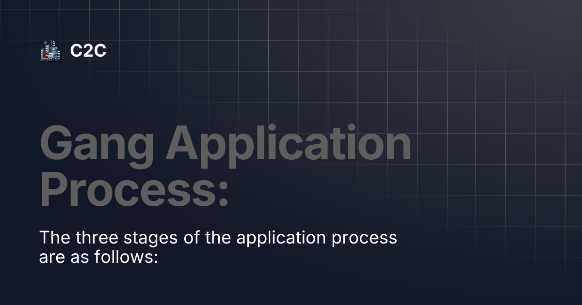 Gang Application Process: | C2C