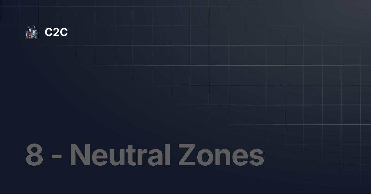 8 - Neutral Zones | C2C