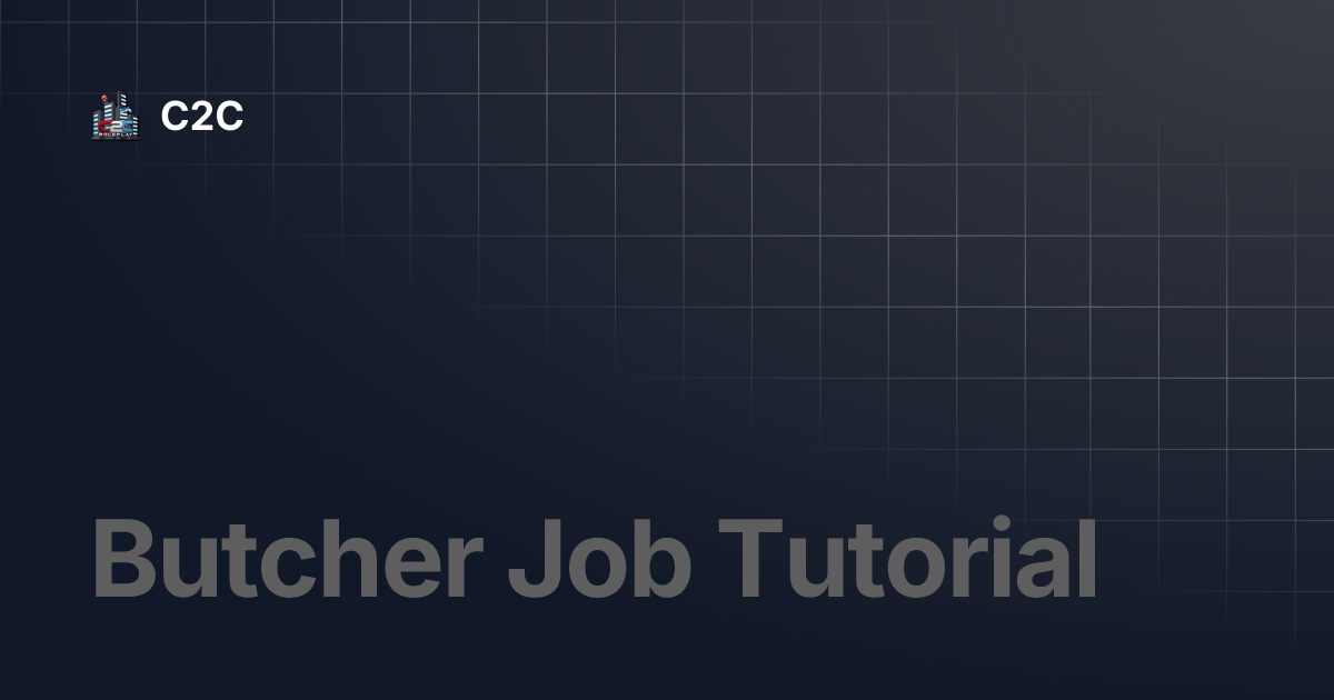 Butcher Job Tutorial | C2C